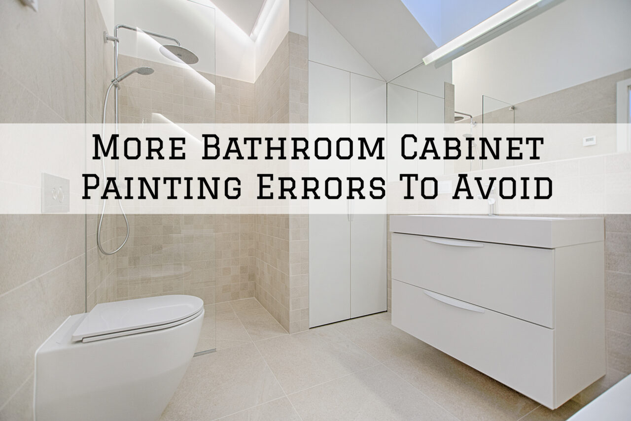 More Bathroom Cabinet Painting Errors To Avoid In Kennett Square, PA - Left Moon Painting